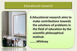 Meaning, definitions & need of educational research. | PPTX