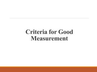 Research Methods.ppt Criterion for Good measurement. Goodness of ...
