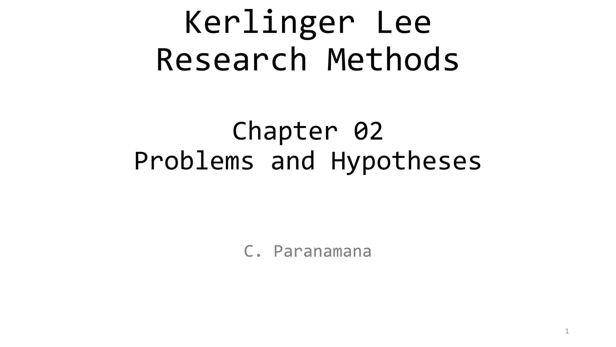 Kerlinger Lee's Research methods chapter 02 by CParanamana | PPT