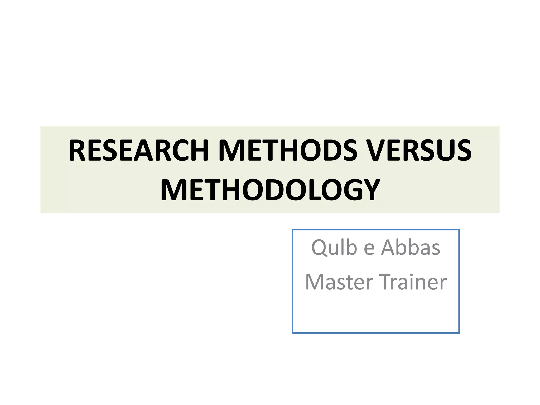 RESEARCH METHODS VERSUS METHODOLOGY 1.pptx