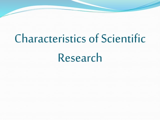 Objective and Characteristics of Scientific Research, Nature and types ...