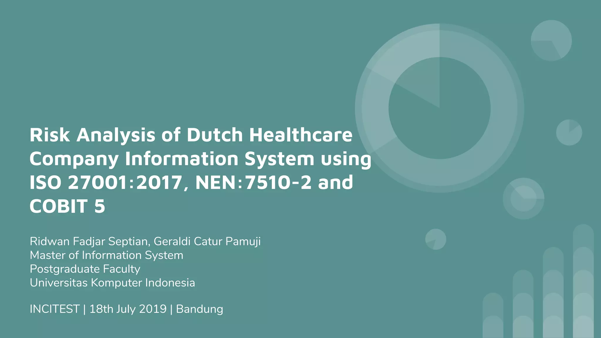 Risk Analysis of Dutch Healthcare Company Information System using ISO 27001:2017, NEN 7510-2 ...