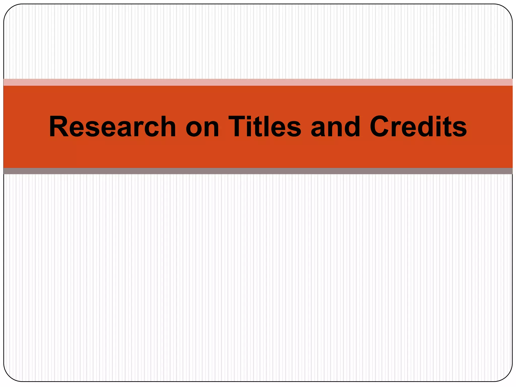 Research on titles and credits | PPTX