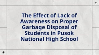 Proper garbage disposal study of Grade 10 students | PPTX