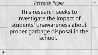 Proper garbage disposal study of Grade 10 students | PPTX