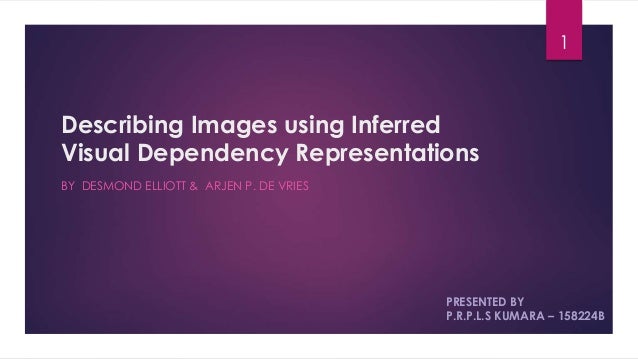 Describing Images Using Visual Dependency Representation