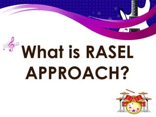 Research ppt (RASEL approach) by Sherlyn Bajenting Narsolis | PPT