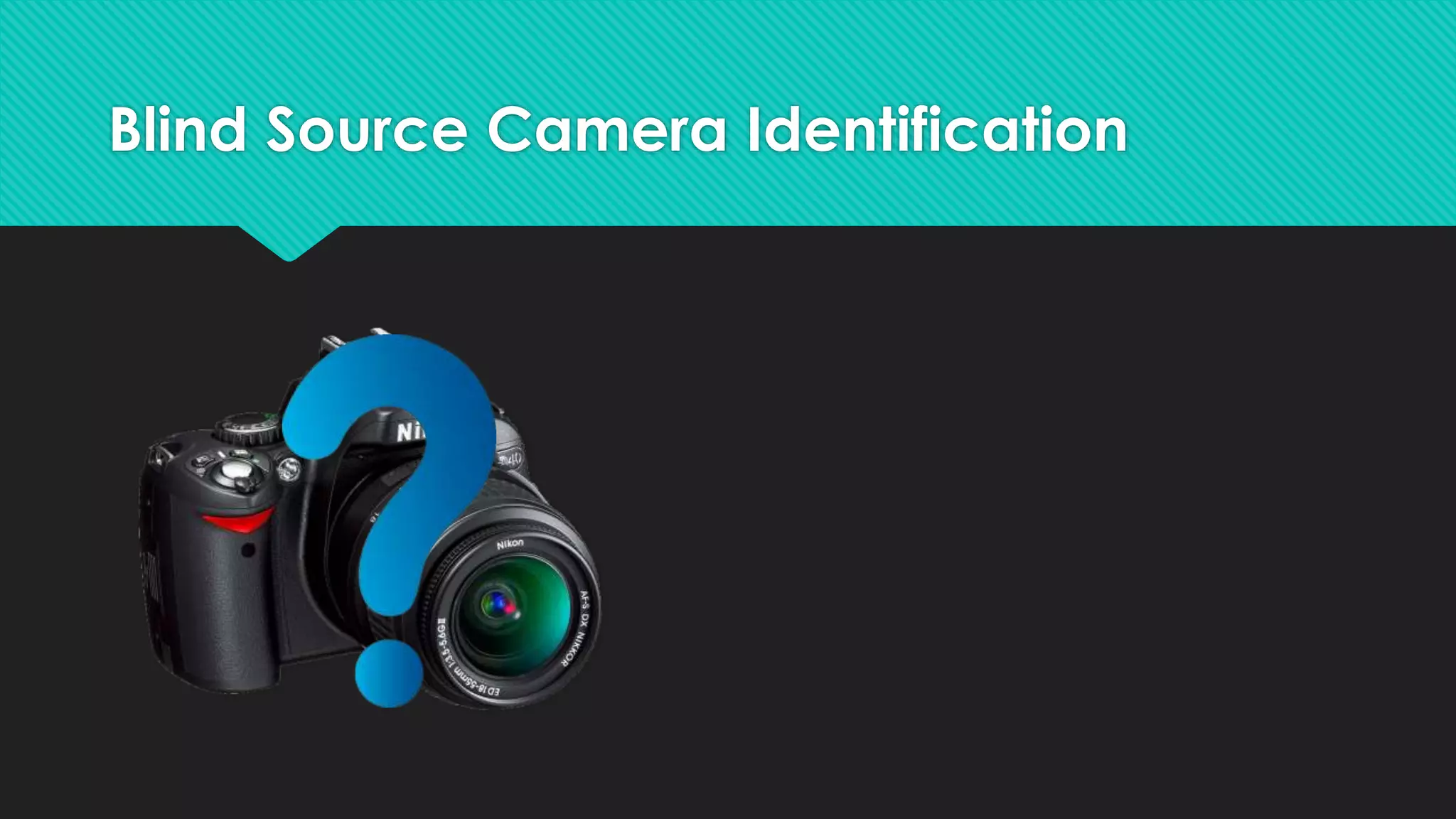 Blind Source Camera Identification | PPTX