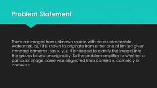 Blind Source Camera Identification | PPTX | Cameras and Camcorders ...