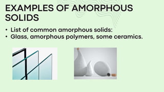 Amorphous and Crystalline solids | PPTX