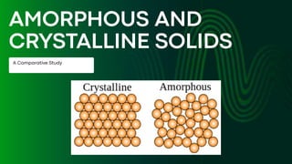 Amorphous and Crystalline solids | PPT