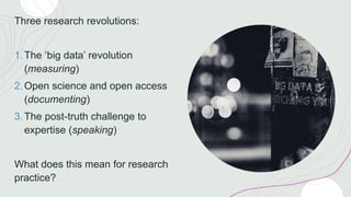 Research Revolution: Big Data, Open Research and Post-Truth | PPT