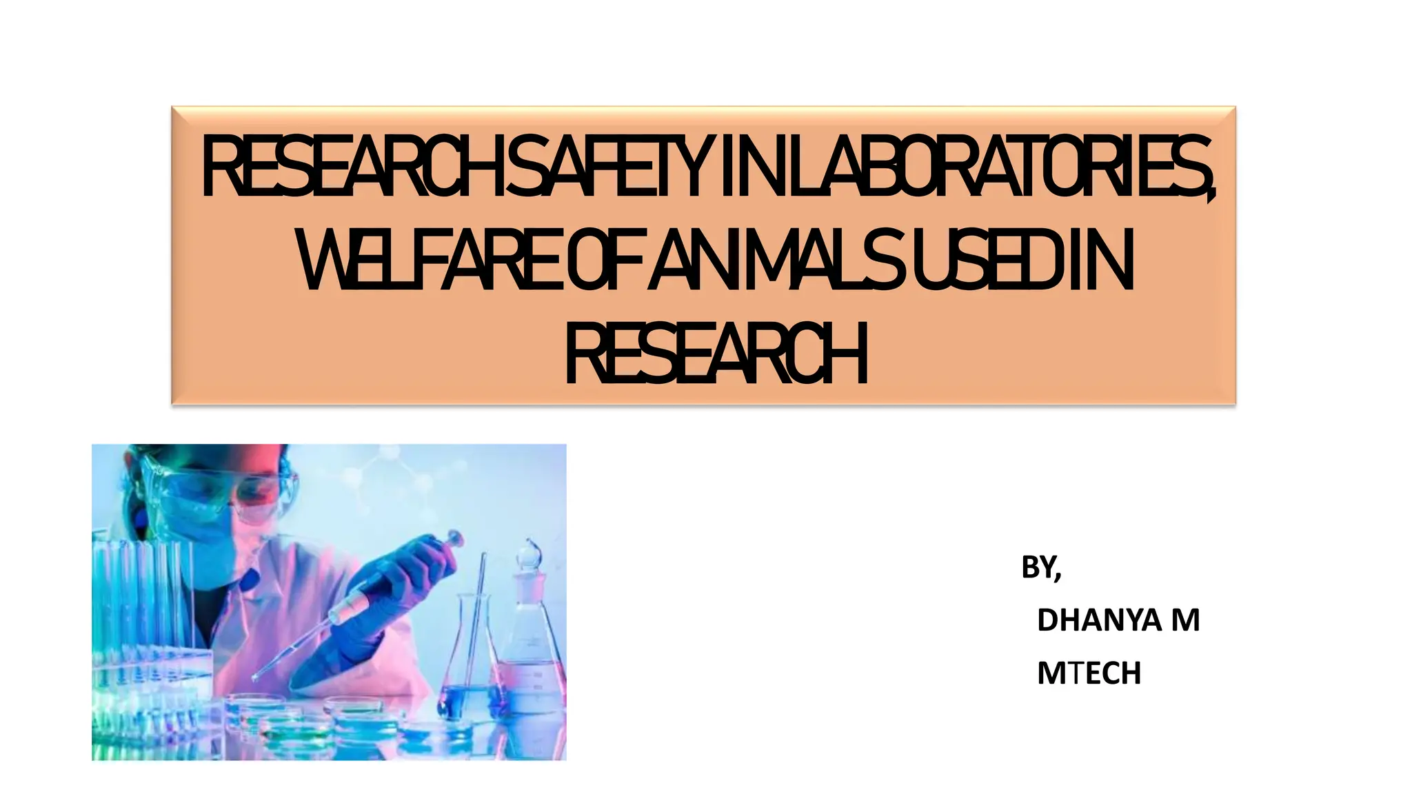 research safety in laboratory ,welfare of animal use in research - .pptx