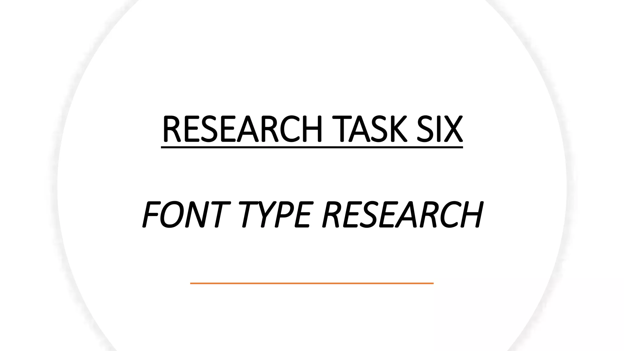 Research Task Six Font Types Research.pptx