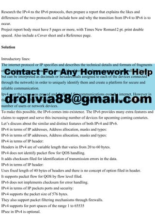 Research the IPv4 ns the IPv6 protocols, then prepare a report that .pdf