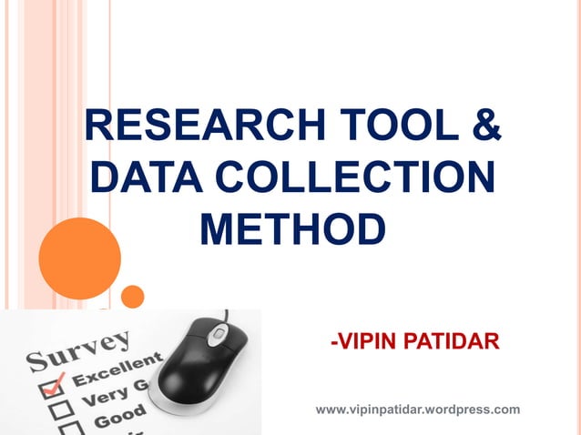 Research tools & data collection method_vipin | PPSX | Science