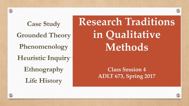Research traditions in qualitative methods class session 4 | PPTX