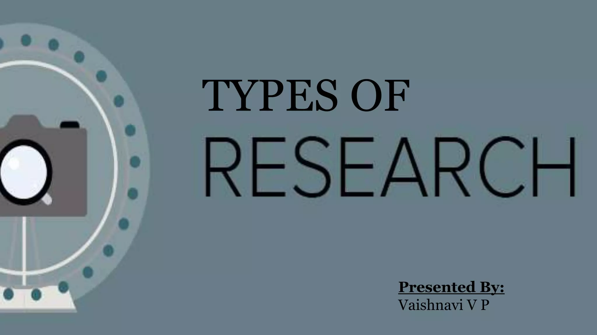 TYPES OF RESEARCH | PPTX