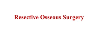 Resective Osseous Surgery power point presentation | PPTX