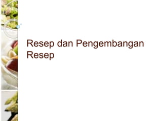 Resep dan pengembangan resep | PPTX