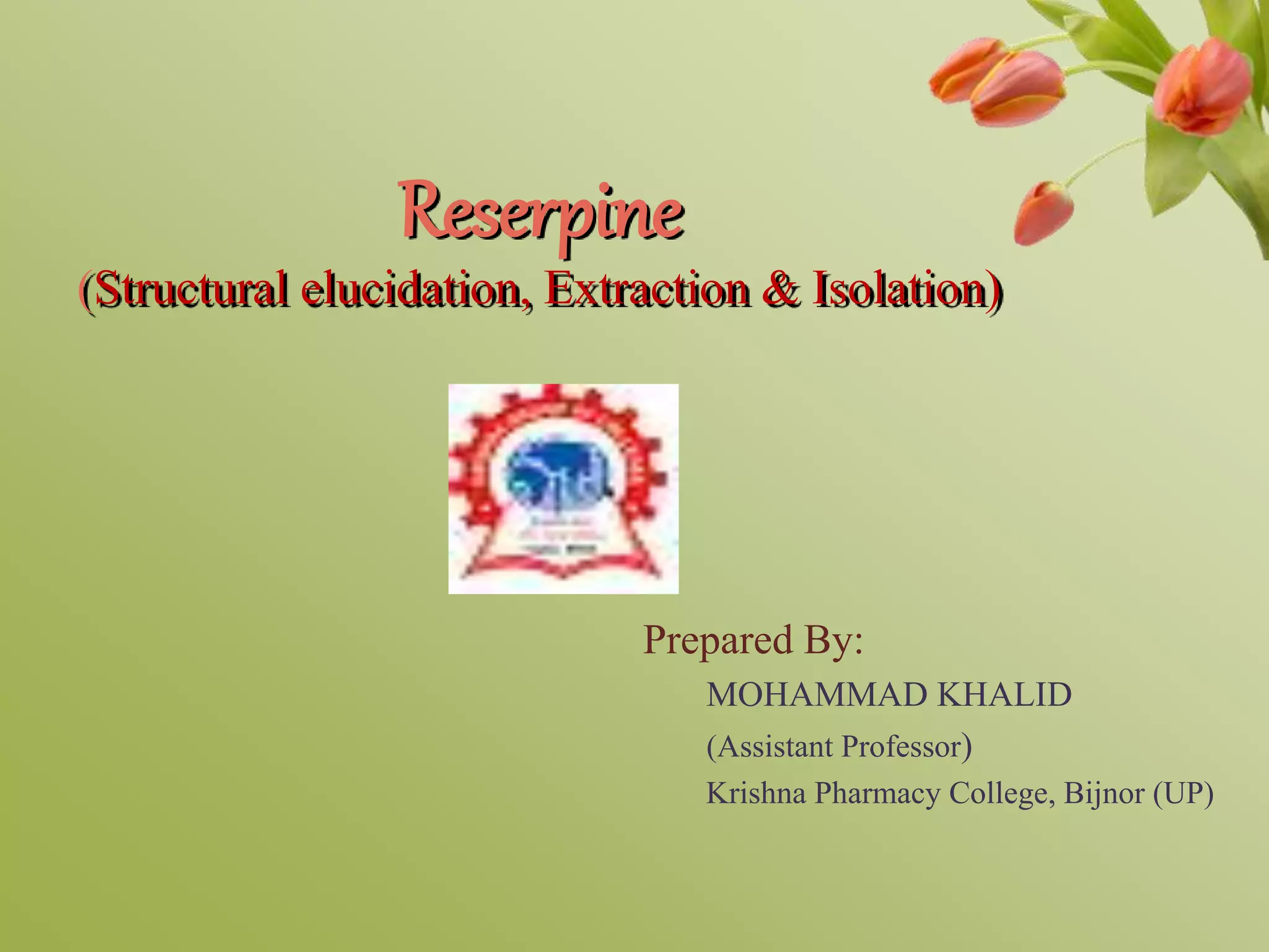 Reserpine(Structure Elucidation, Extraction and Isolation) | PPTX