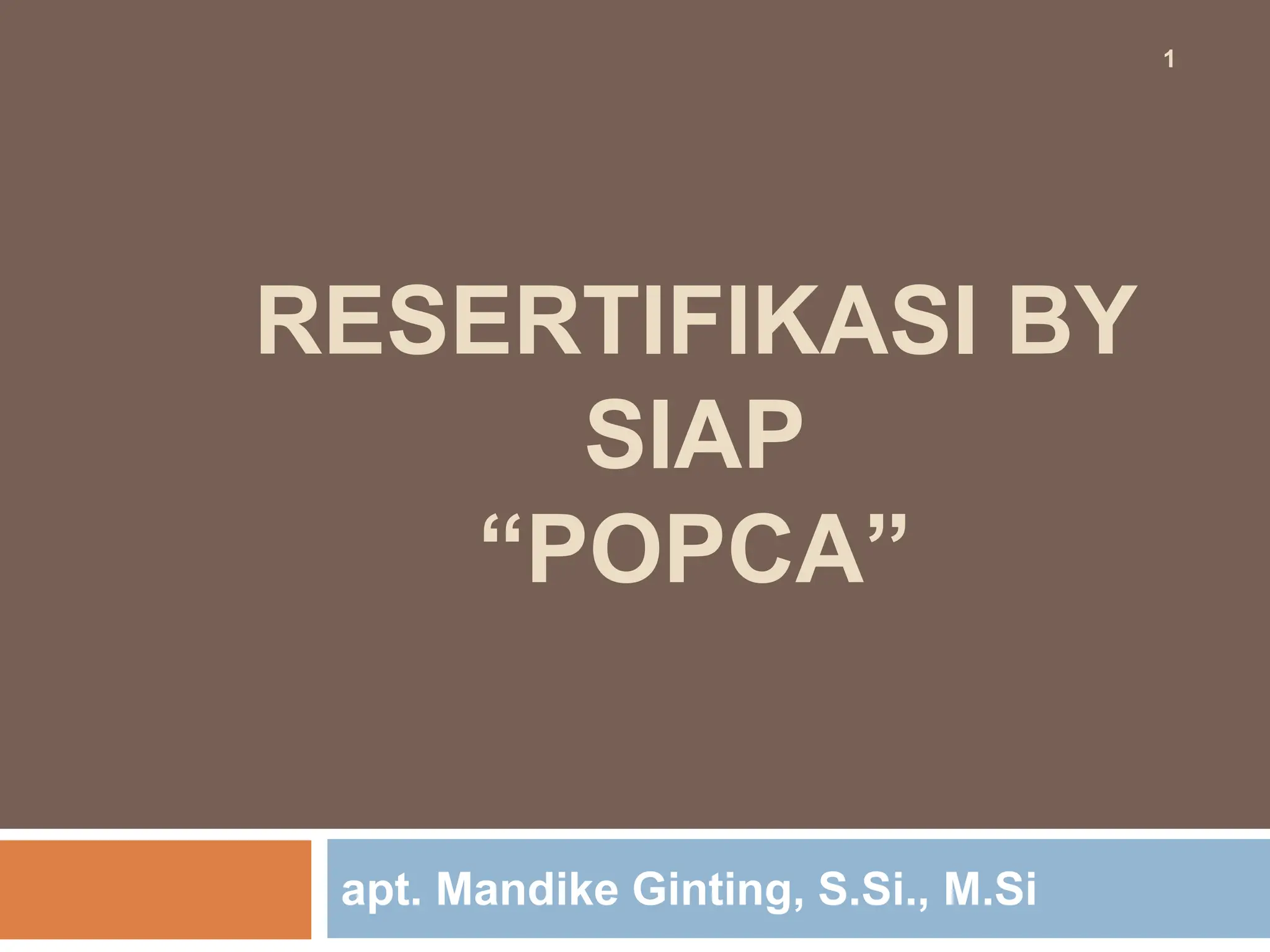 RESERTIFIKASI POPCA (Mandike Ginting) 2022.pptx