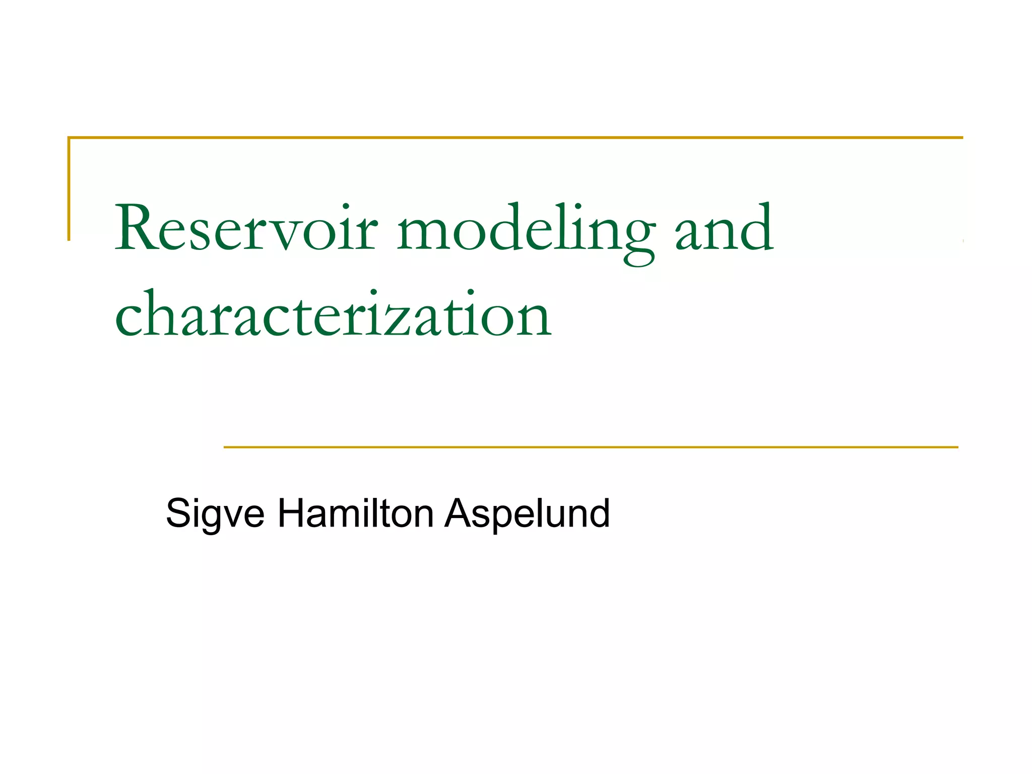 Reservoir modeling and characterization | PPT | Geology | Science