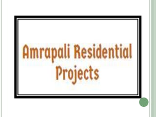 Amrapali Residential Projects | PPTX