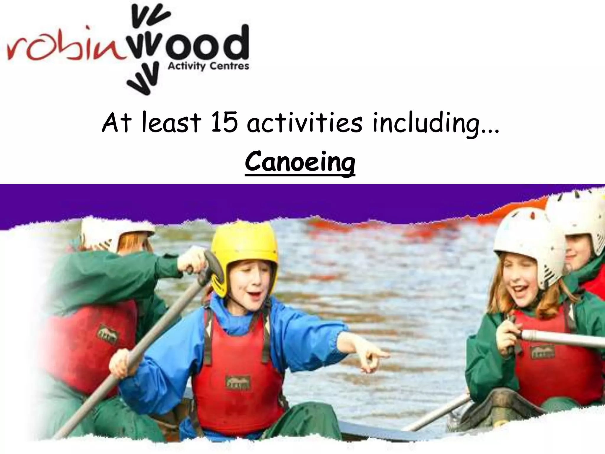Robin Wood Residential presentation | PPTX | Canoeing and Kayaking ...