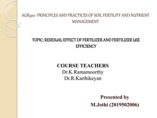 RESIDUAL EFFECT OF FERTILIZER AND FERTILIZER USE EFFICIENCY.pptx