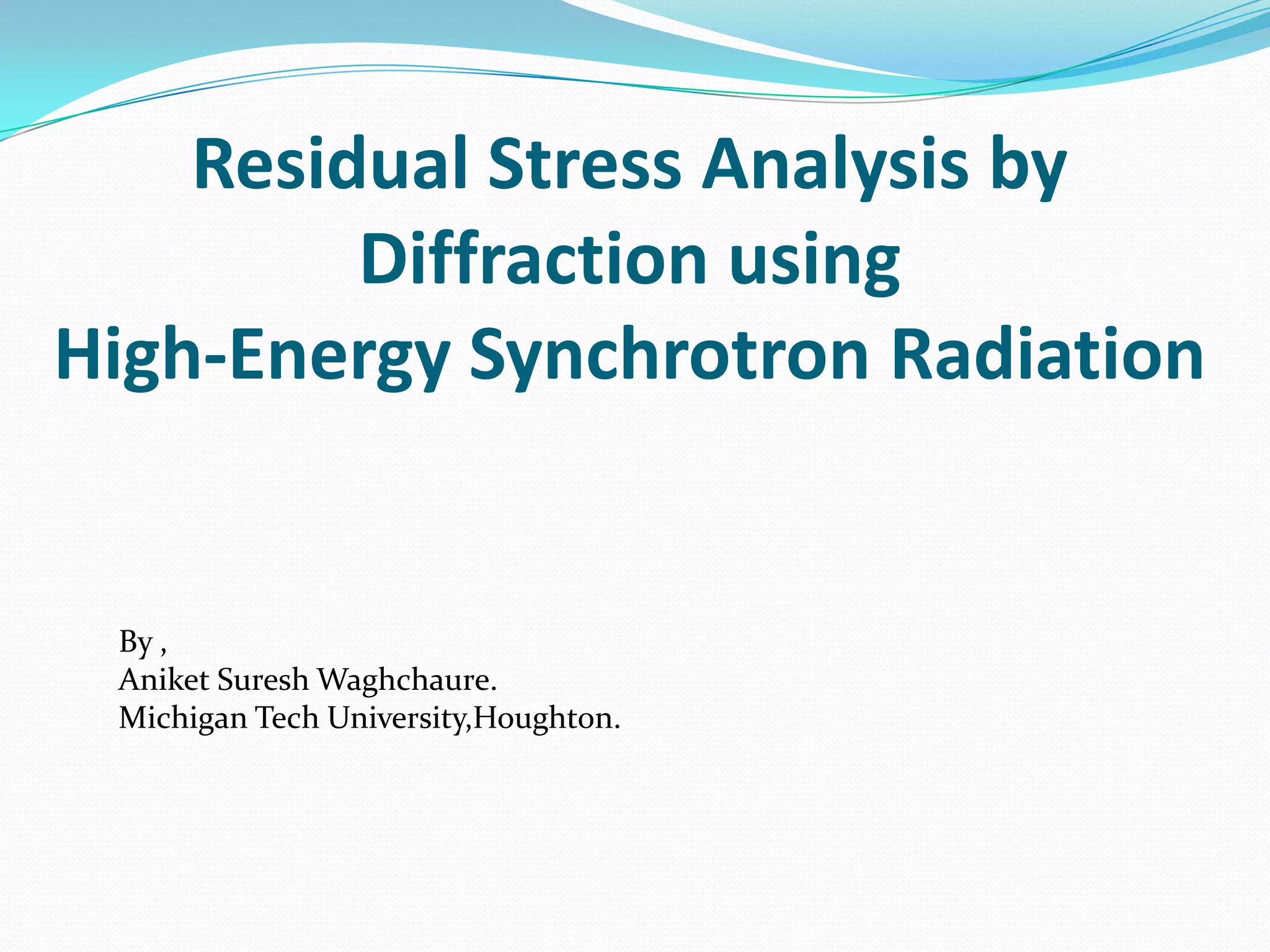 Residual Stress Analysis By High Energy Synchrotron Radiation.Ppt