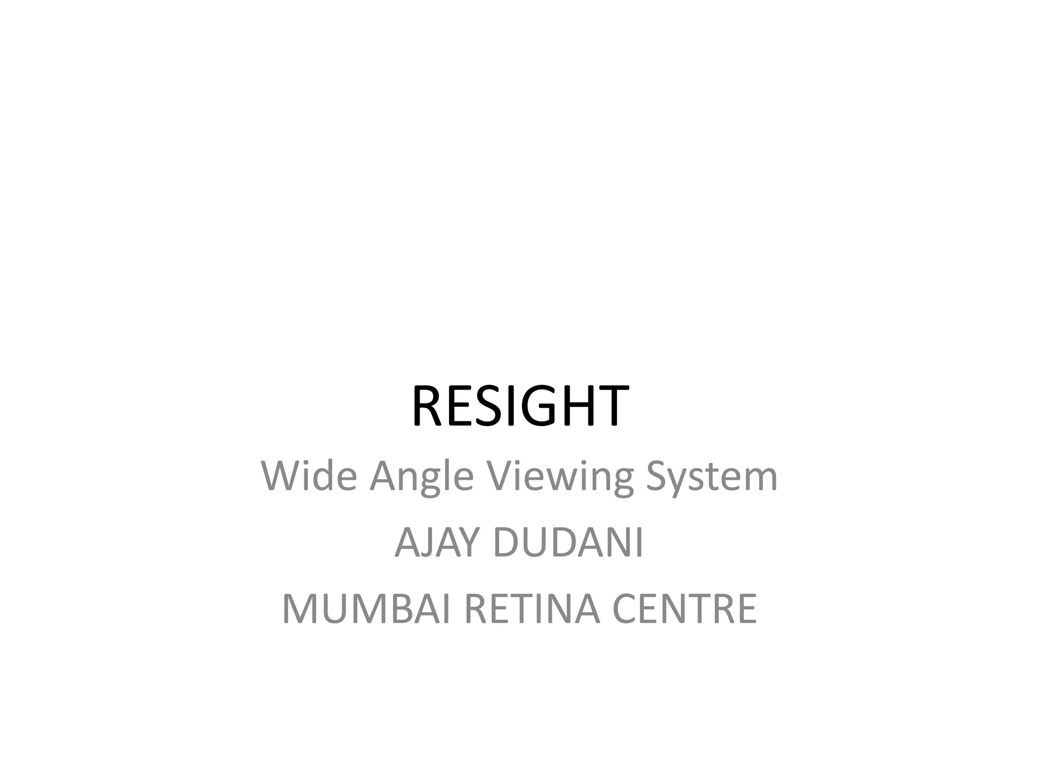 Resight VIUALIZATION SYSTEM FOR RETINAL SURGERY-AJAY DUDANI | PPTX