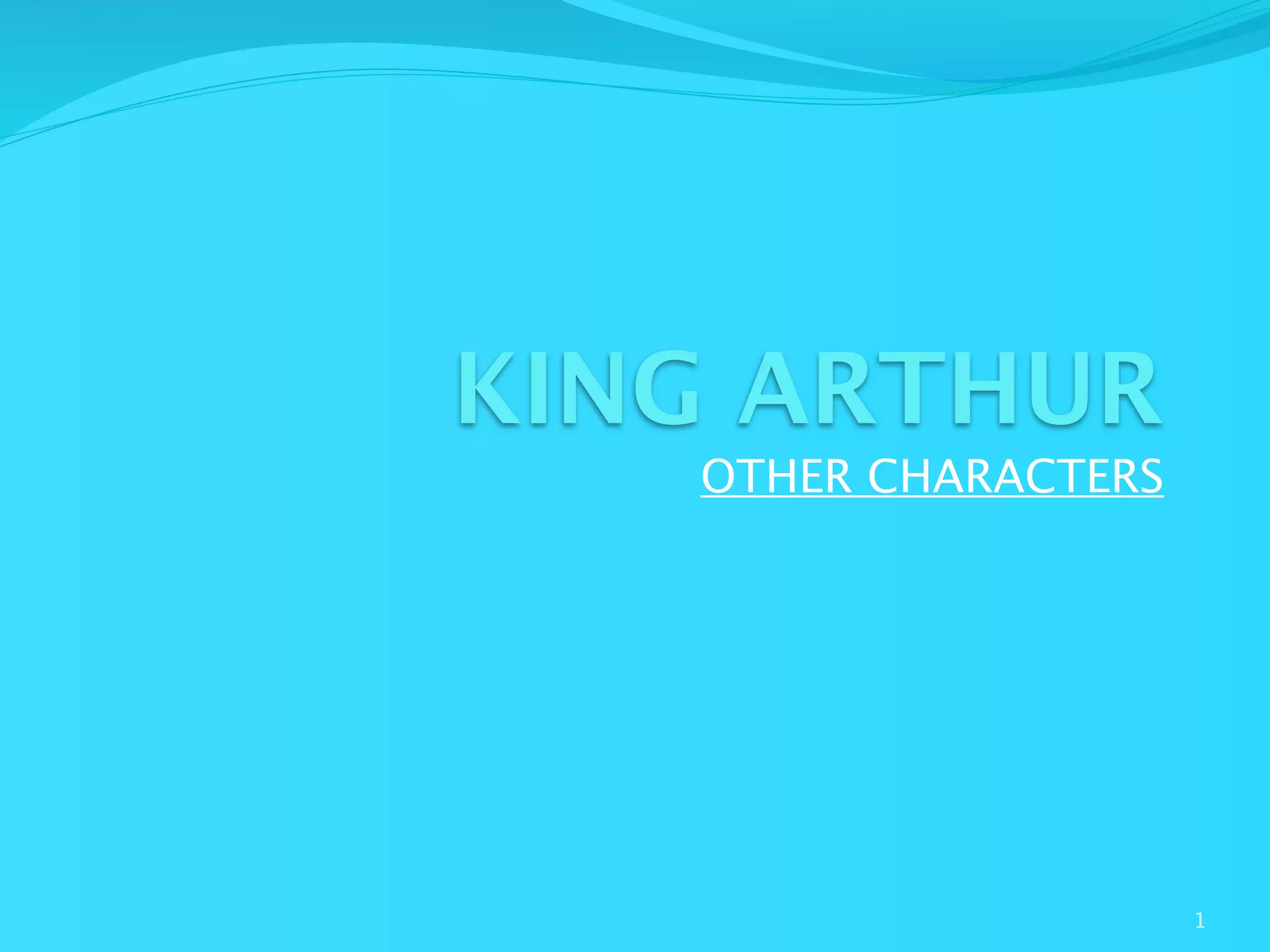 King Arthur. Other Characters | KEY