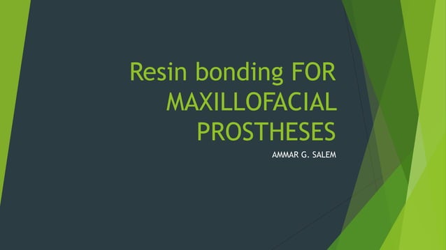 Resin bonding FOR MAXILLOFACIAL PROSTHESES.pptx