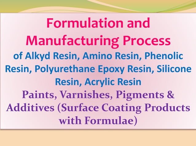 Formulation and Manufacturing Process of Alkyd Resin, Amino Resin, Phenolic Resin, Polyurethane ...