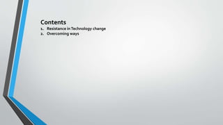 Resistance in technology change | PPTX
