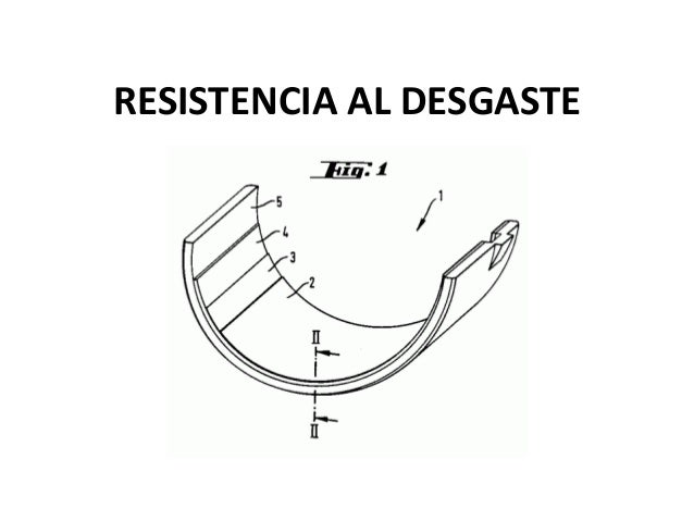 Resistencia mecanica . resistencia al desgaste . tenacidad . templabi…