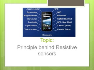 Principle behind resistive sensors. | PPTX