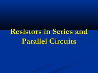 Resistors in series and parallel circuits | PPT