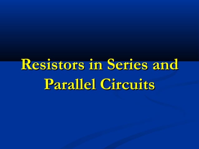 Resistors in series and parallel circuits | PPT | Computer Networking | Computing