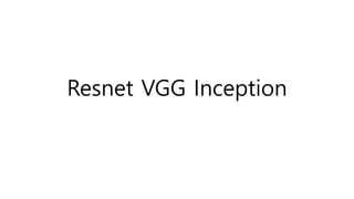 Resnet vgg inception | PPTX