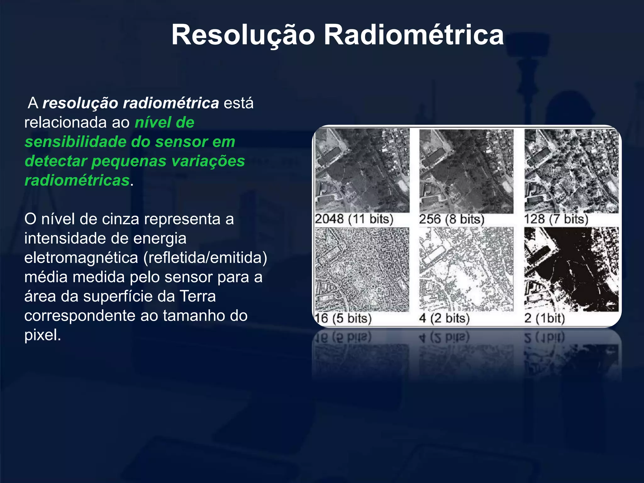 Resolução Radiométrica e Resolução Espacial?