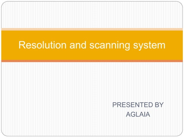 Resolution and scanning system | PPT
