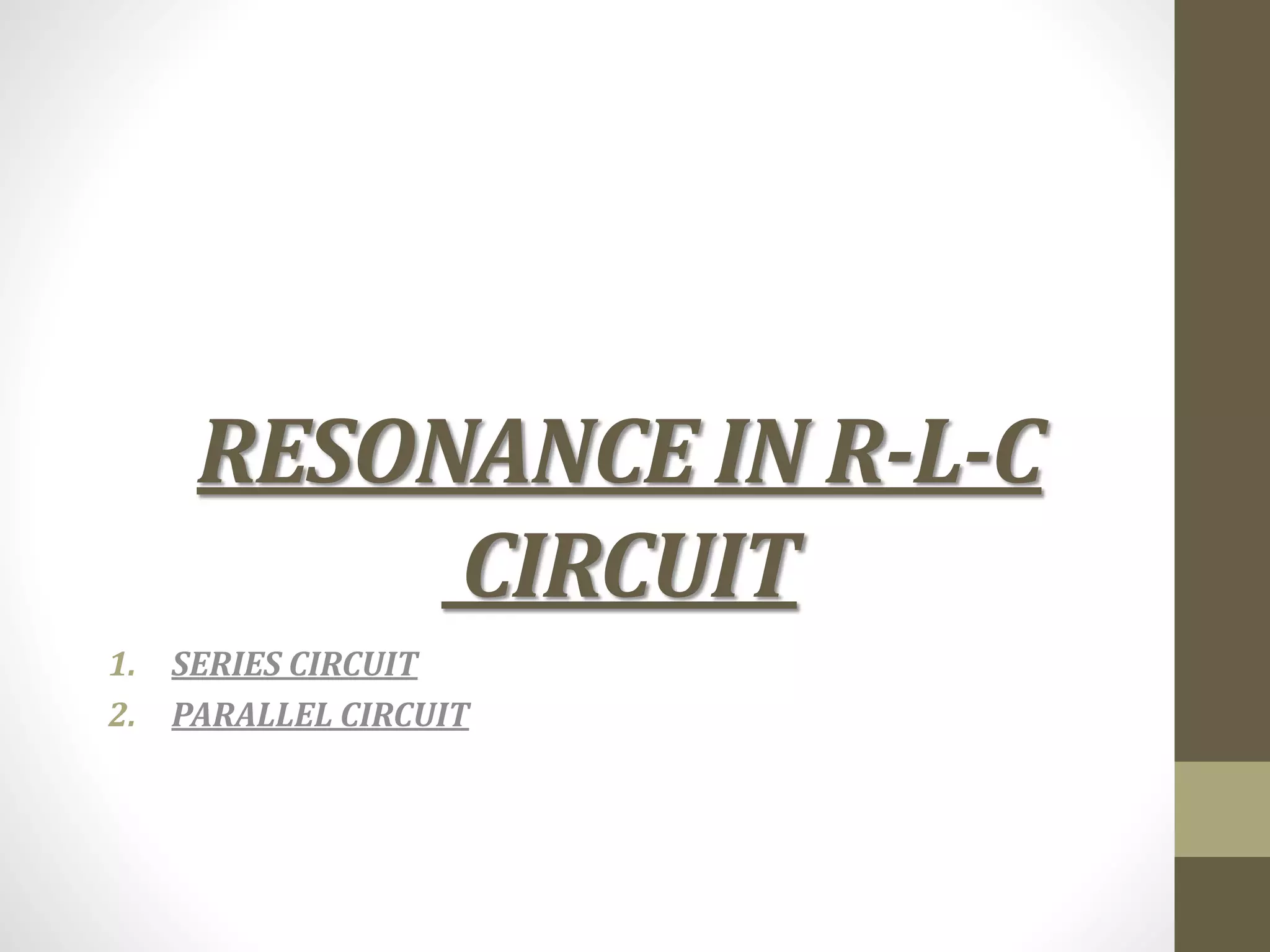 Resonance in R-L-C circuit | PPTX