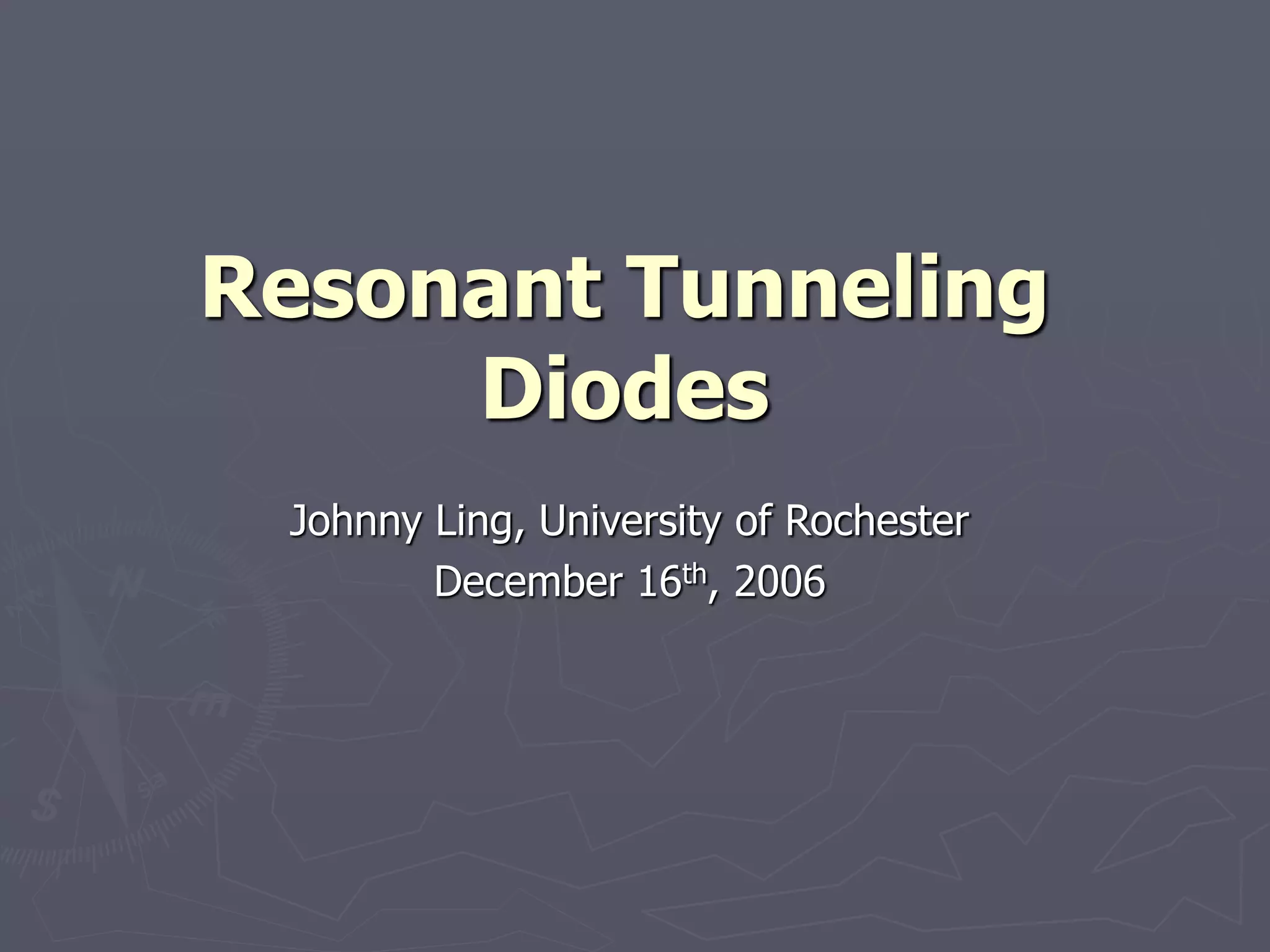 Resonant Tunneling Diodes (Johnny Ling).ppt