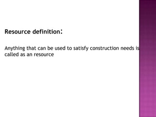 Types of resources in civil engineering field | PPTX