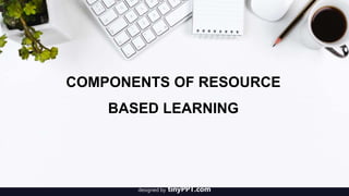 Resource based learning | PPTX