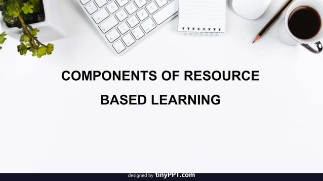 Resource based learning | PPTX | Education