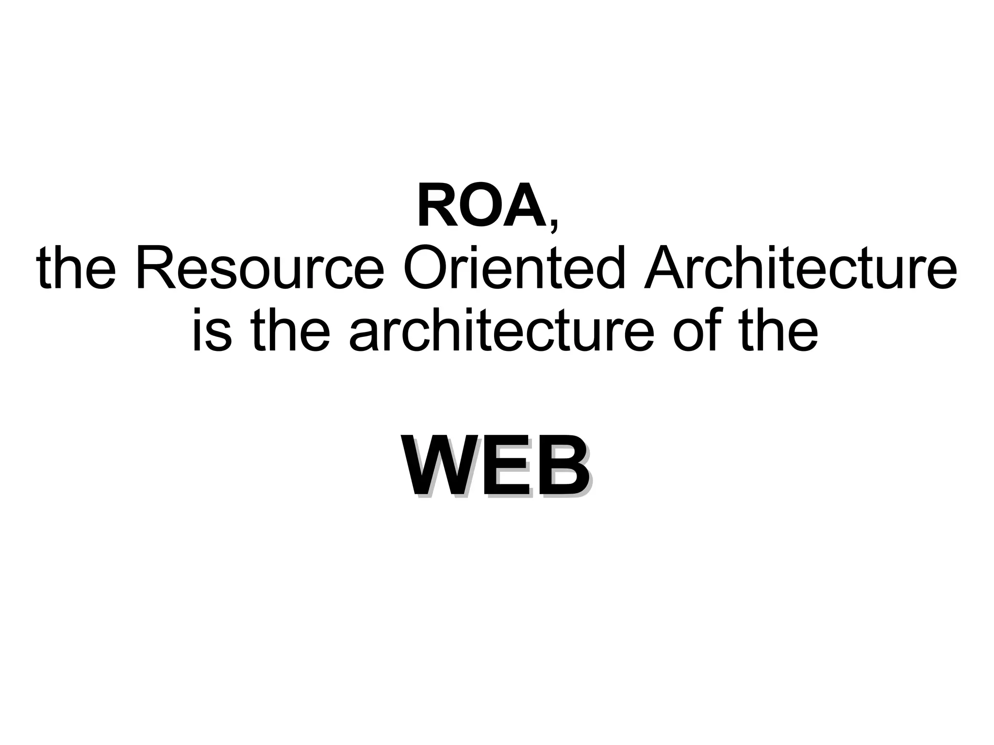 Resource Oriented Architecture Ppt