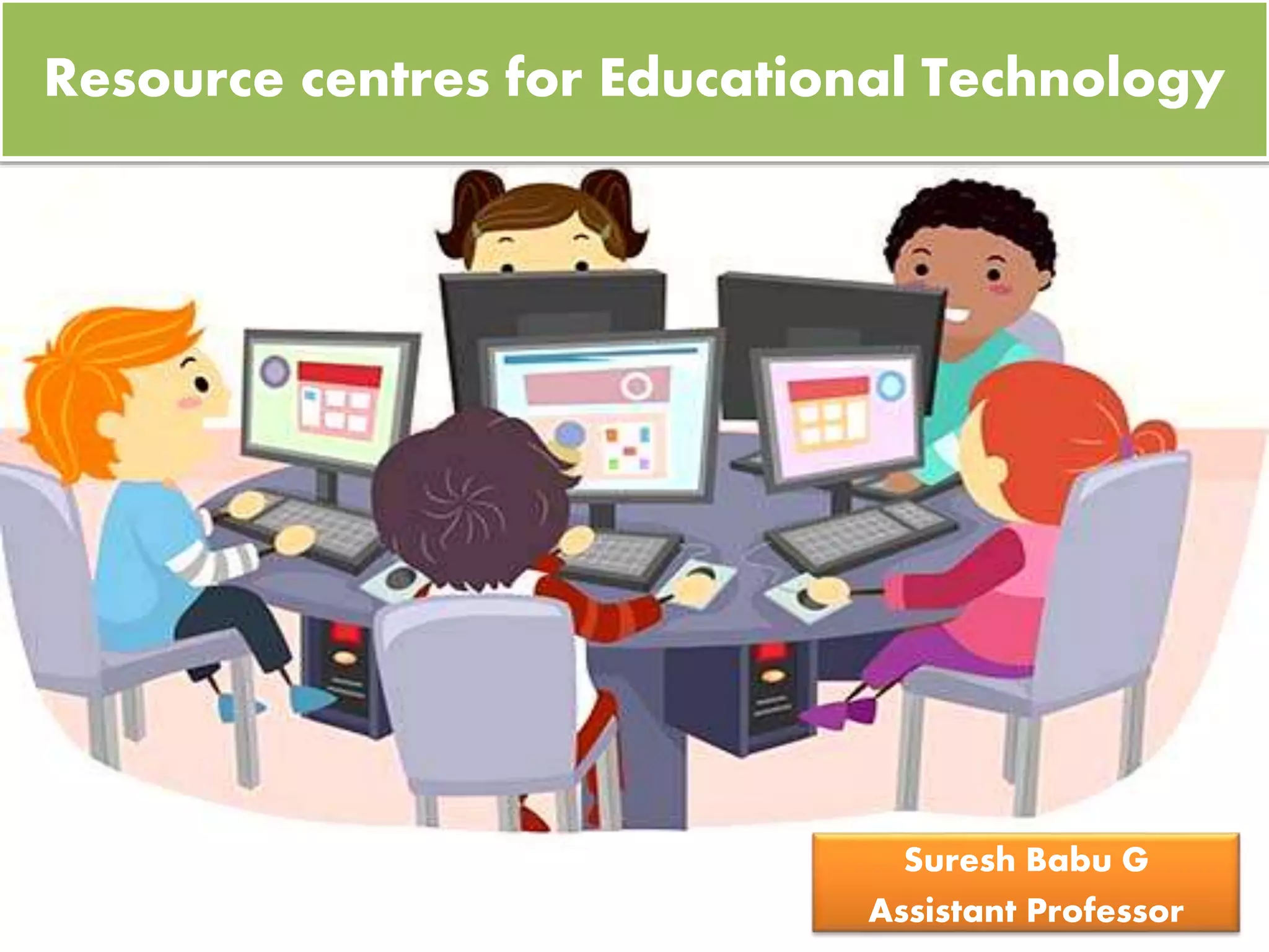 Resource Centers for Educational Technology - CIET,SIET, AVRC, EMRC ...